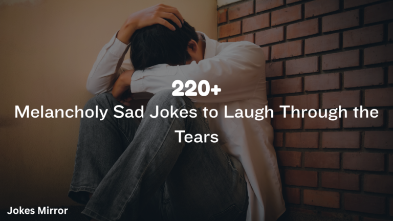 220+ Melancholy Sad Jokes to Laugh Through the Tears - Jokes Mirror