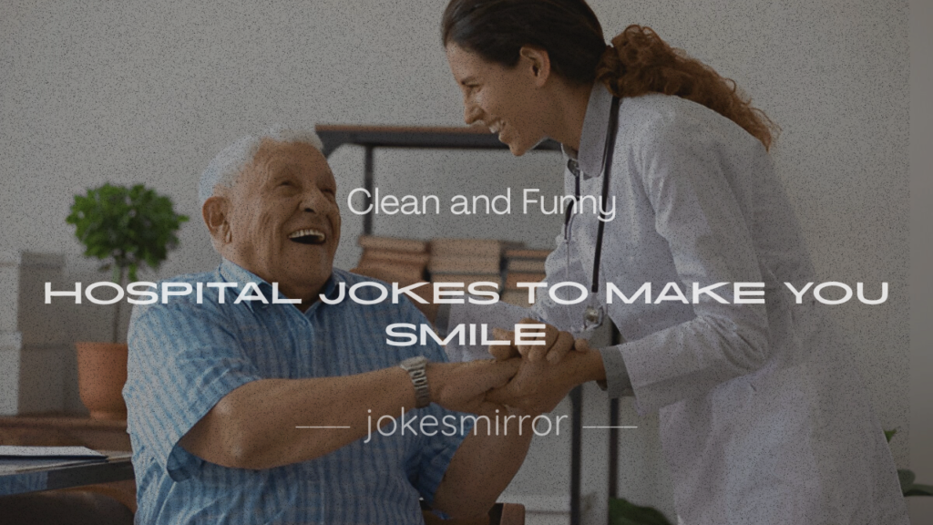 200+ Best Clean and Funny Hospital Jokes to Make You Smile