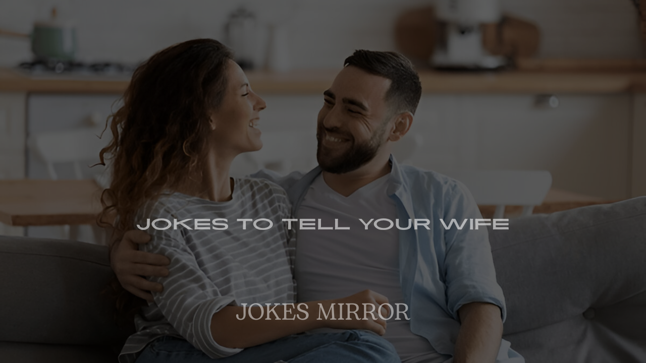 200+ Jokes to Tell Your Wife - Jokes Mirror
