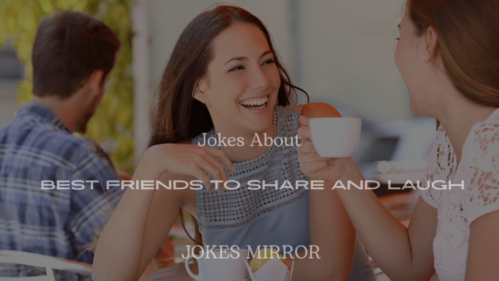 200+ Jokes About Best Friends to Share and Laugh - Jokes Mirror