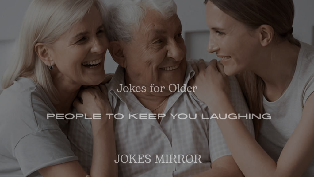 200+ Jokes for Older People to Keep You Laughing - Jokes Mirror