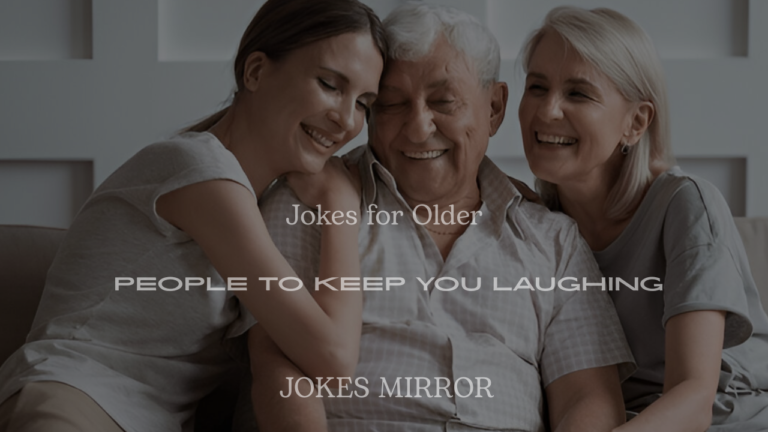 200+ Jokes for Older People to Keep You Laughing - Jokes Mirror