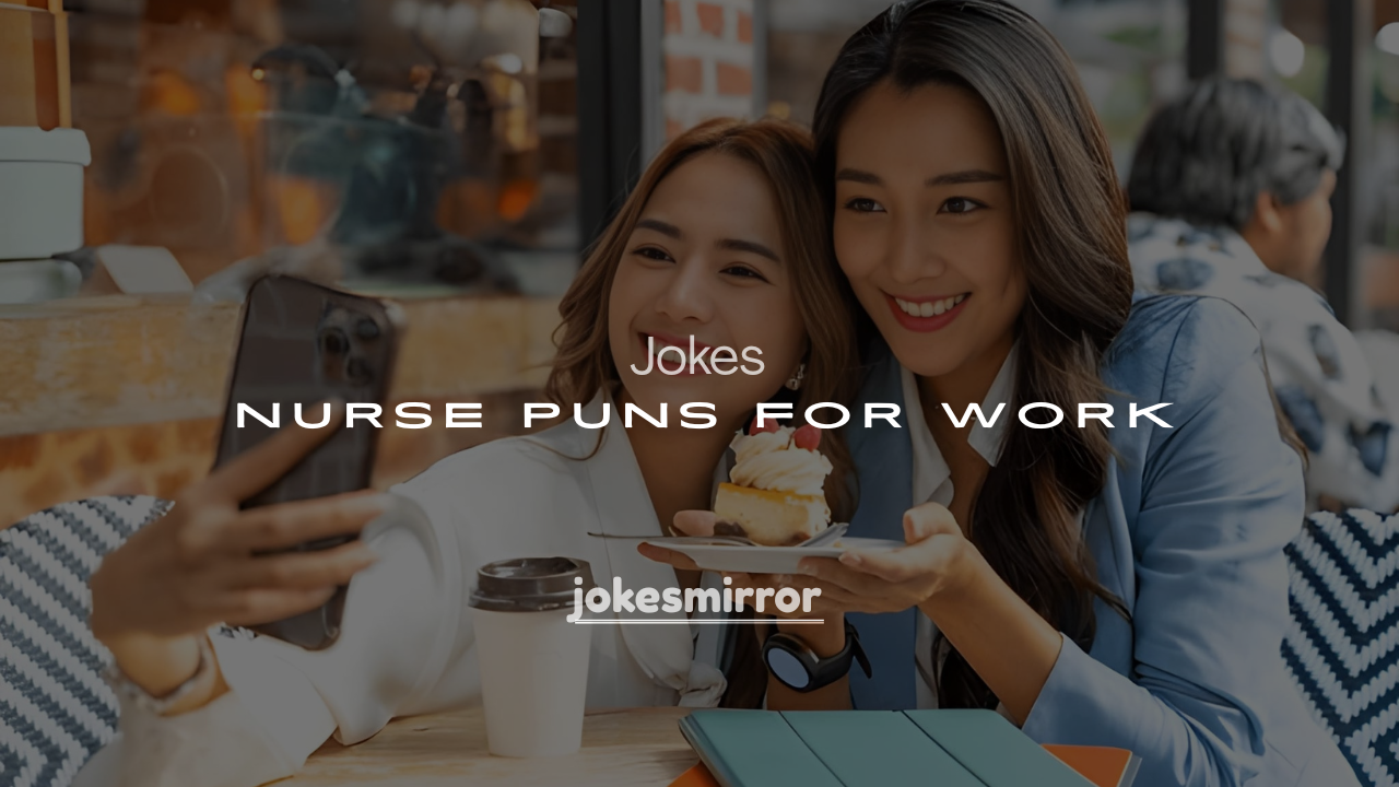250+ Nurse Puns for Work, Coffee Breaks & Night Shifts - Jokes Mirror