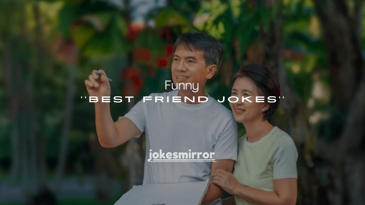 250+ Funny Best Friend Jokes