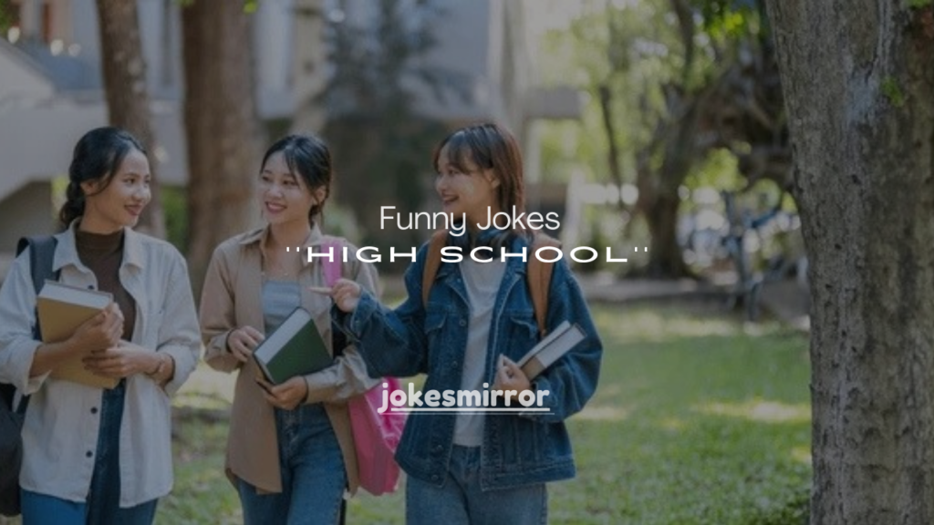 180+ Funny Jokes About High School That Every Student Will