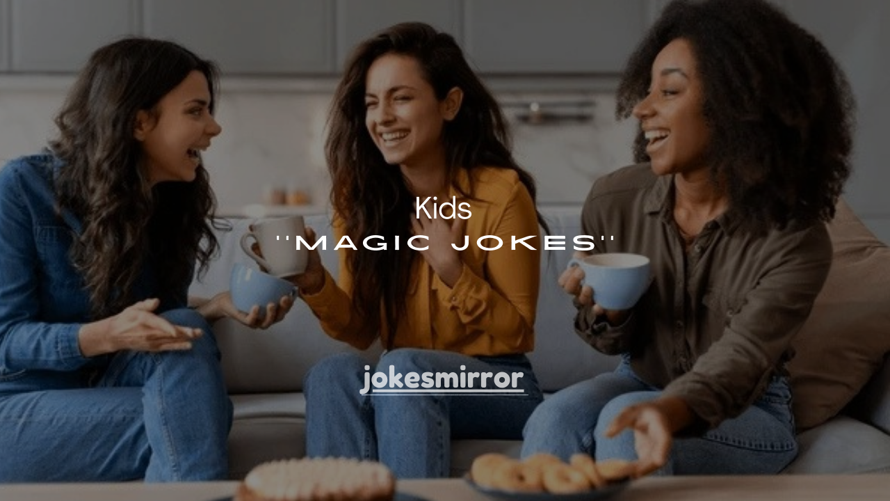 150+ Magic Jokes for Kids That Are Funny & Magical